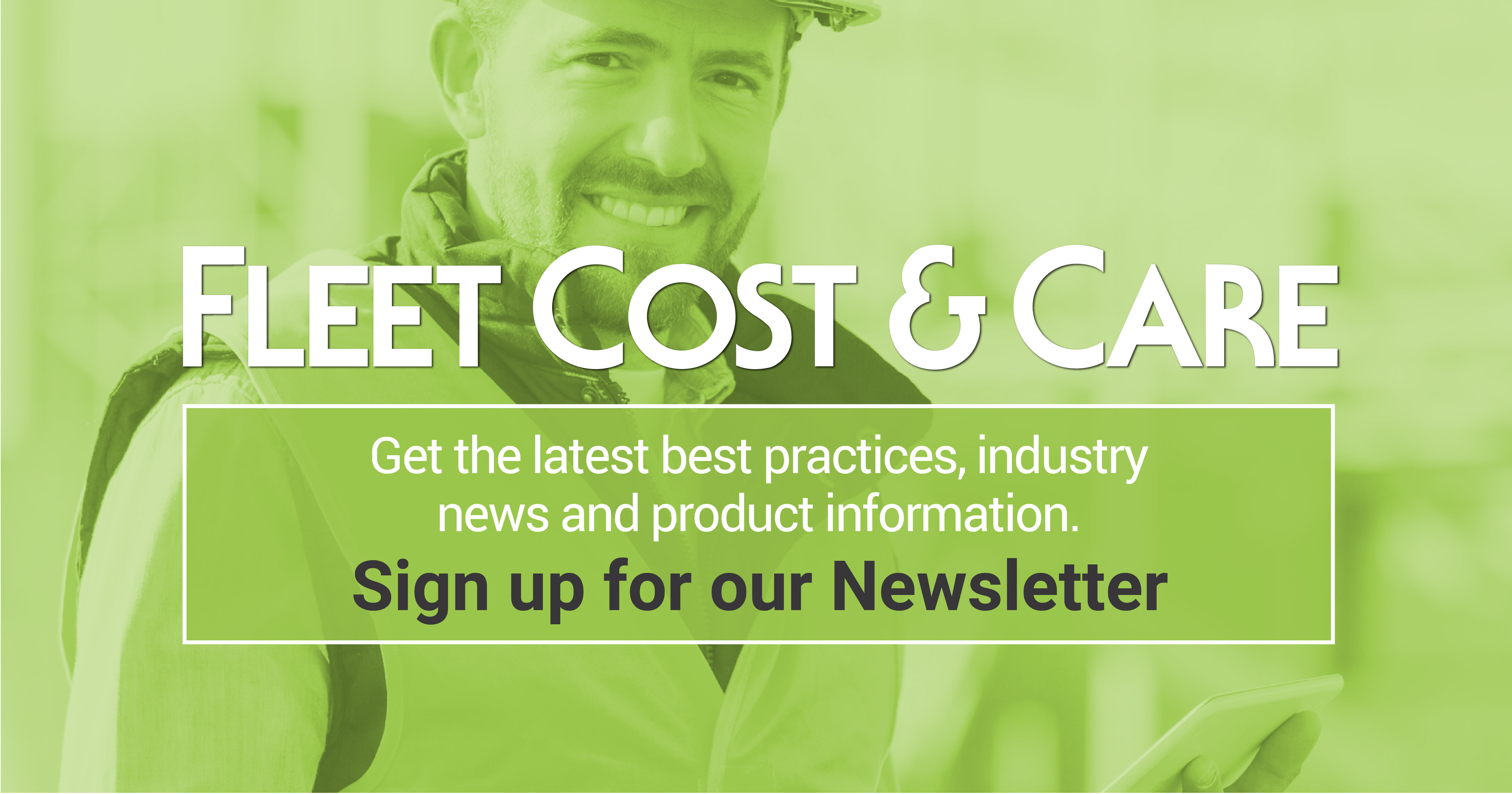 Subscribe to the Fleet Cost & Care Newsletter